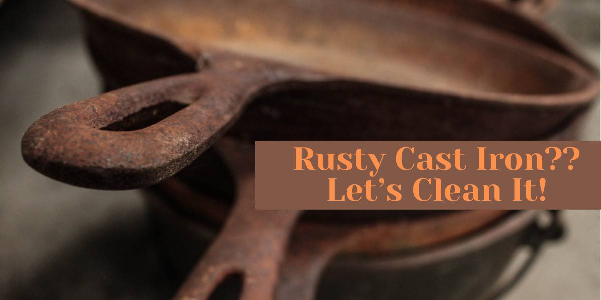 Got Rusty Cast Iron? Let's Clean It! - Little Frugal Homestead