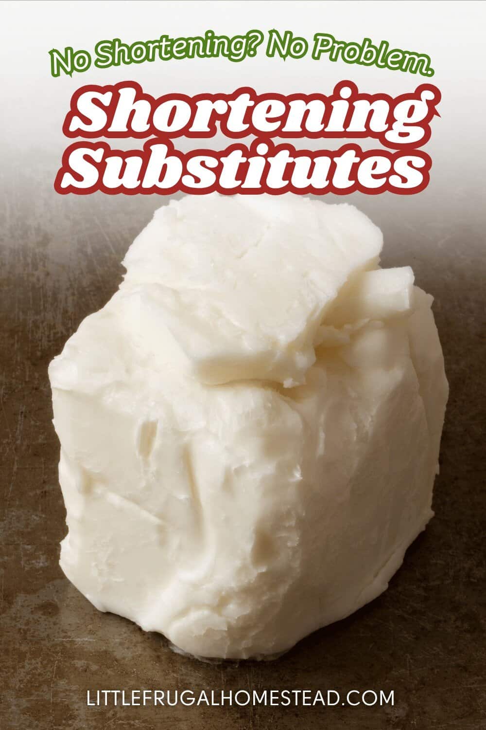 Best Shortening Substitutes - Little Frugal Homestead
